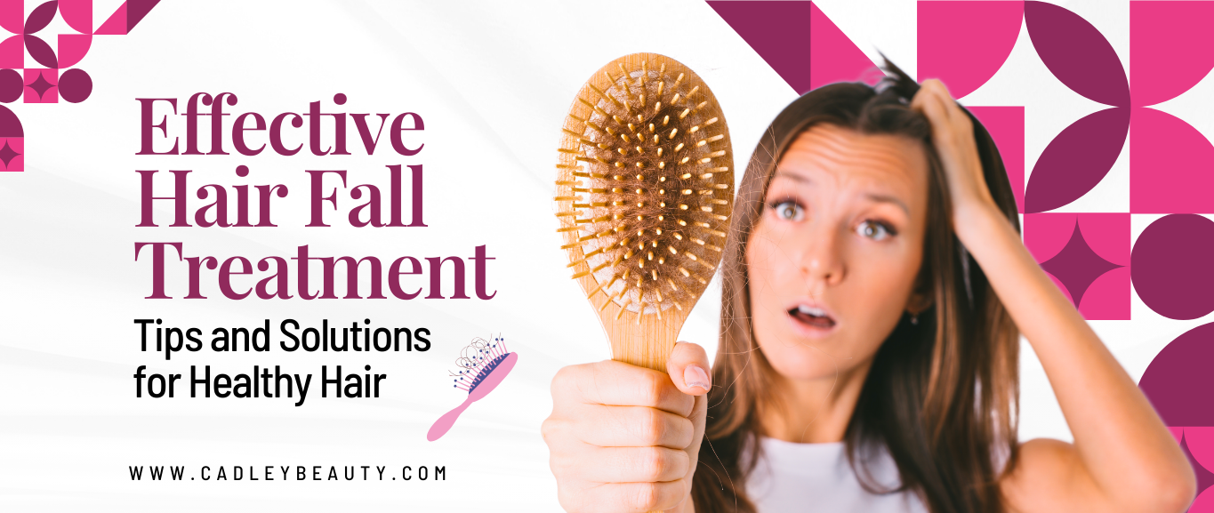 Effective Hair Fall Treatment: Tips and Solutions for Healthy Hair – Cadley
